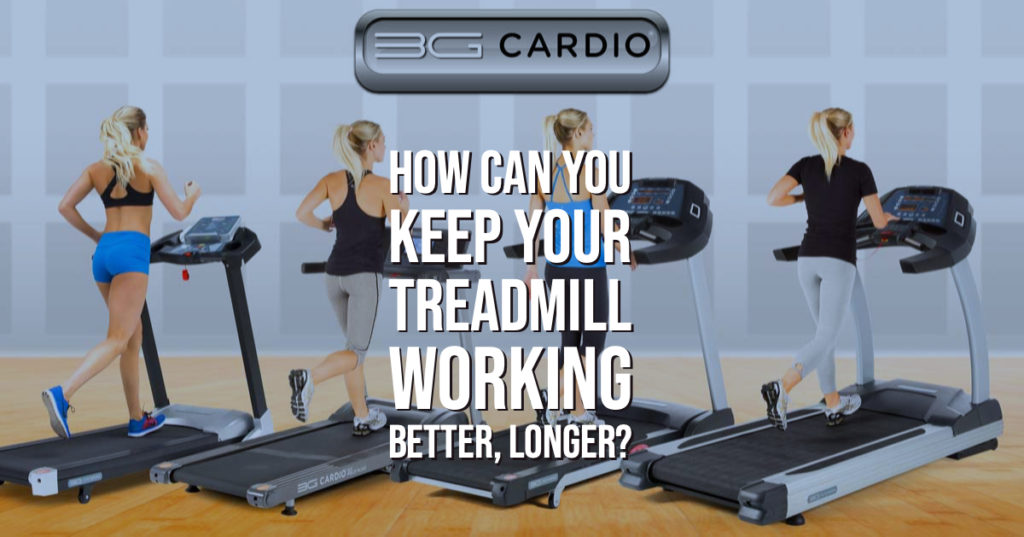 3G Cardio | How Can You Keep Your Treadmill Working Better, Longer?