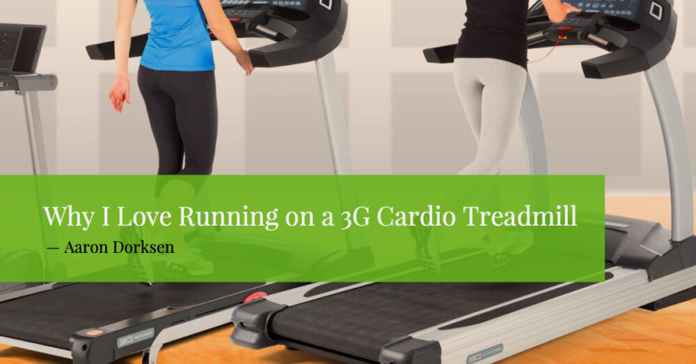 3G Cardio | Why I love running on a 3G Cardio Treadmill